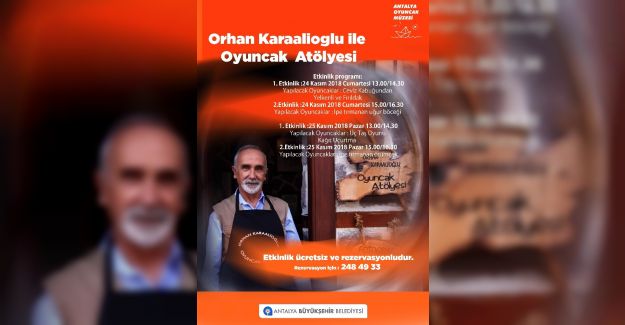 Orhan Karaalioğlu ile Oyuncak Atölyesi başlıyor - Hukuki Haber
