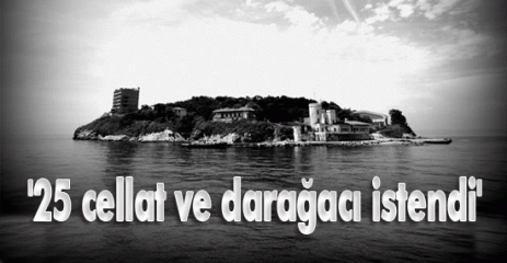 '25 cellat ve darağacı istendi' - Hukuki Haber